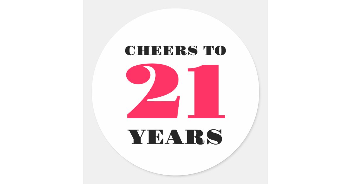 Cheers 21st Birthday Classic Round Sticker | Zazzle