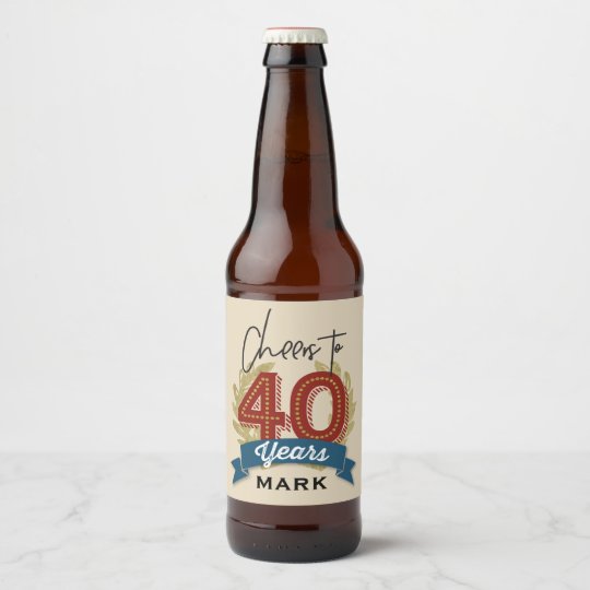 Cheers 40th Birthday Beer Label | Zazzle.com