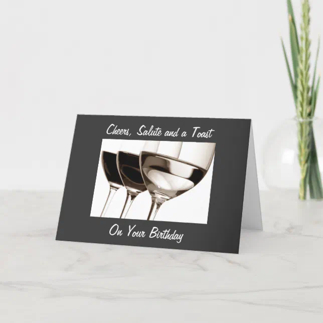 CHEERS, SALUTE AND TOAST TO YOU ON BIRTHDAY CARD | Zazzle