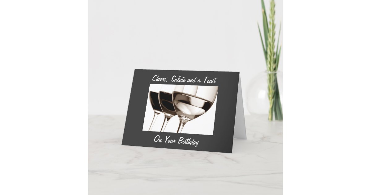 CHEERS, SALUTE AND TOAST TO YOU ON BIRTHDAY CARD | Zazzle