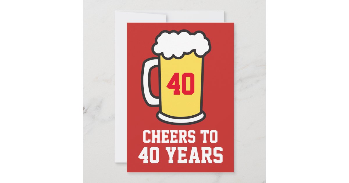 Cheers To 40 Years Beer 40th Party Invitation | Zazzle