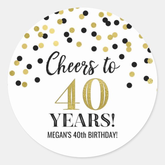 Cheers to 40 Years Birthday Gold Black Confetti Classic Round Sticker ...