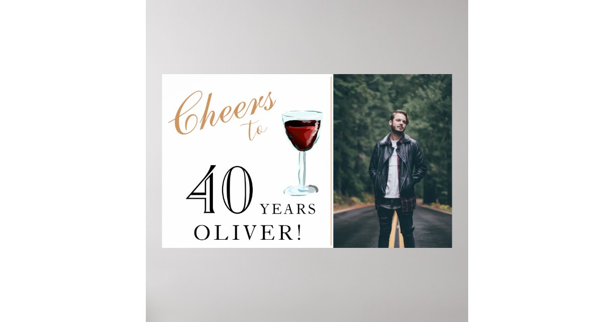 Cheers to 40 Years Red Wine 40th Birthday Photo Poster | Zazzle