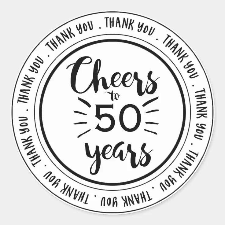 Cheers to 50 Years - 50th Birthday Thank You Classic Round Sticker | Zazzle
