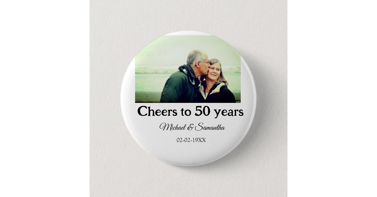 cheers to 50 years anniversary add name photo date button | Zazzle