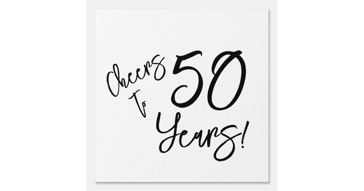 Cheers to 50 Years Sign | Zazzle