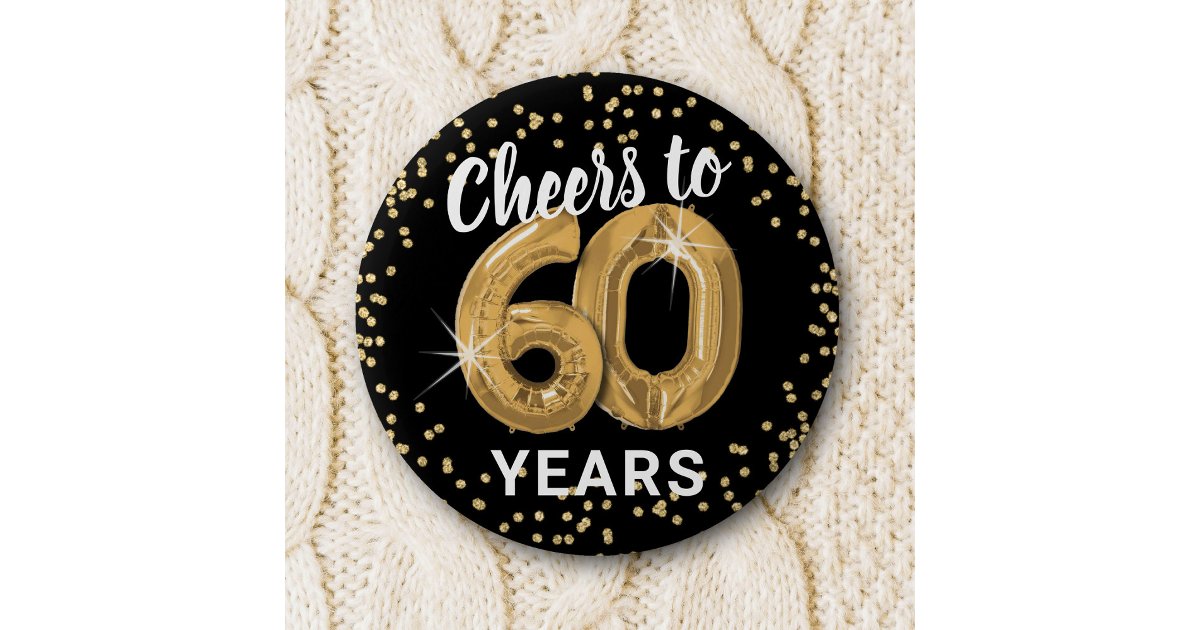 Cheers to 60 years | 60th Birthday Button | Zazzle