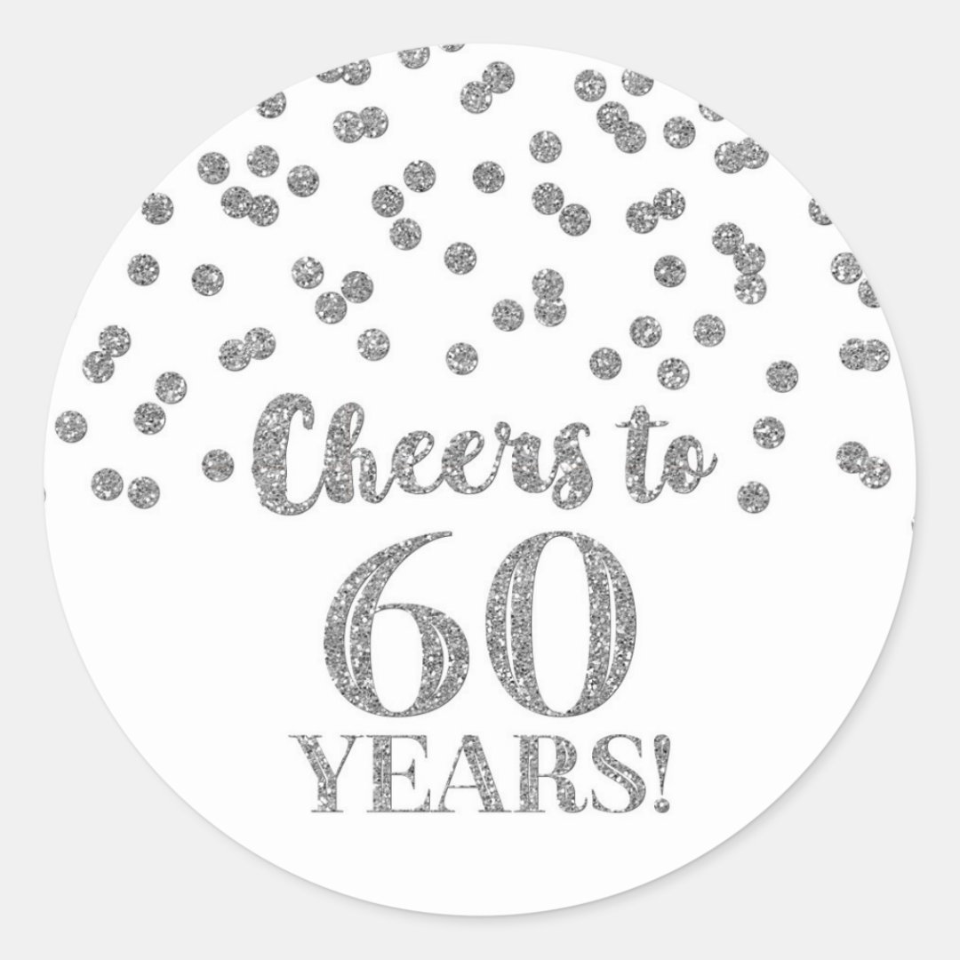 Cheers to 60 Years Birthday Silver Confetti Classic Round Sticker | Zazzle
