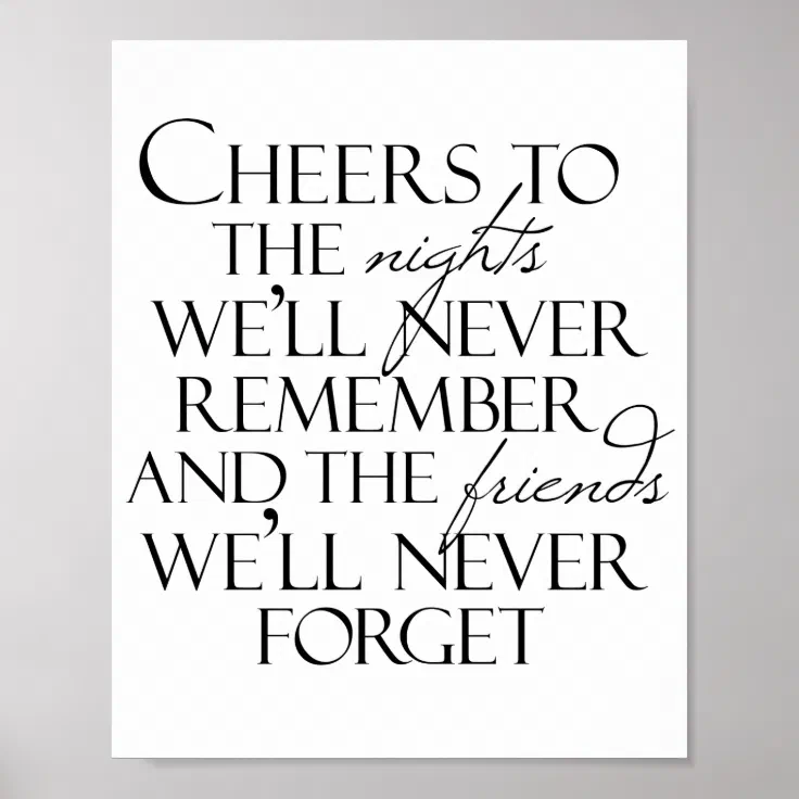 Cheers To The Nights We'll Never Remember Poster | Zazzle