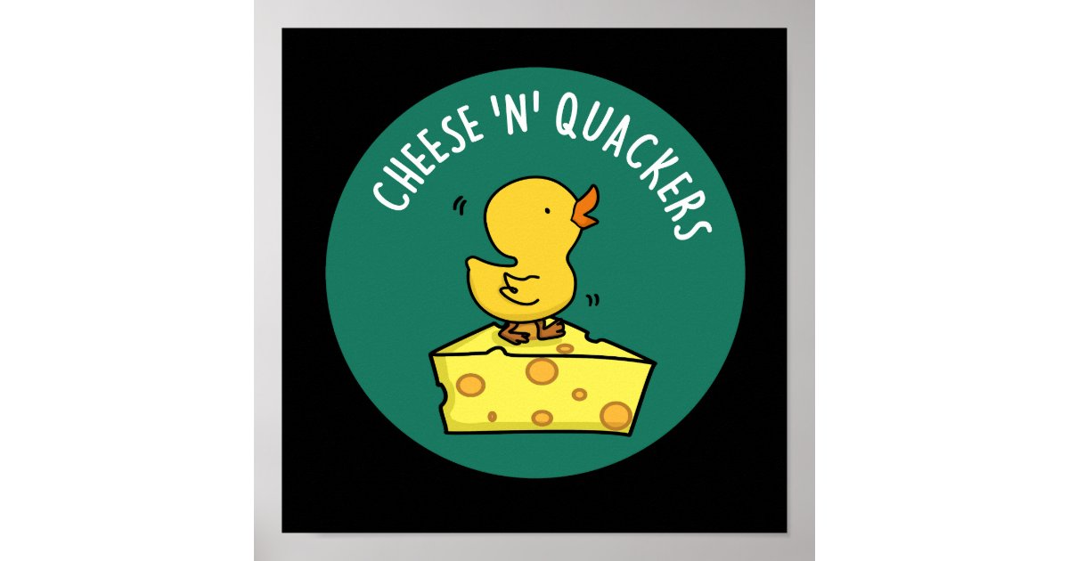 Cheese And Quackers Funny Duck Pun Dark BG Poster | Zazzle