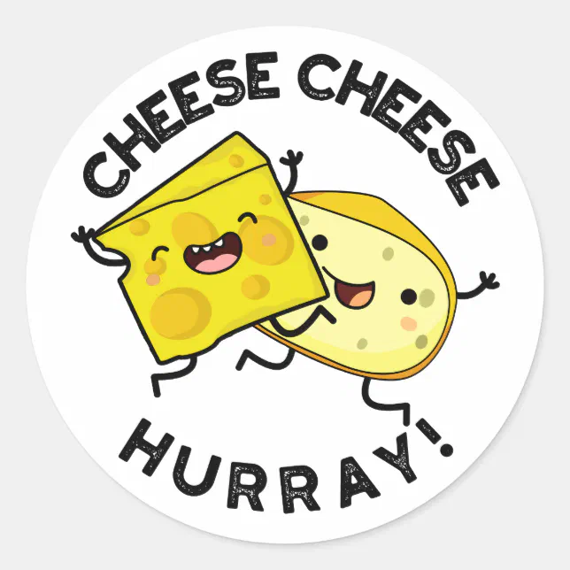Cheese Cheese Hurray Funny Cheese Pun Classic Round Sticker | Zazzle