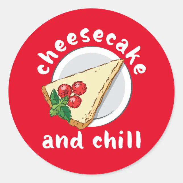 Cheesecake and Chill Funny Cake and Cheese Lover Classic Round Sticker ...