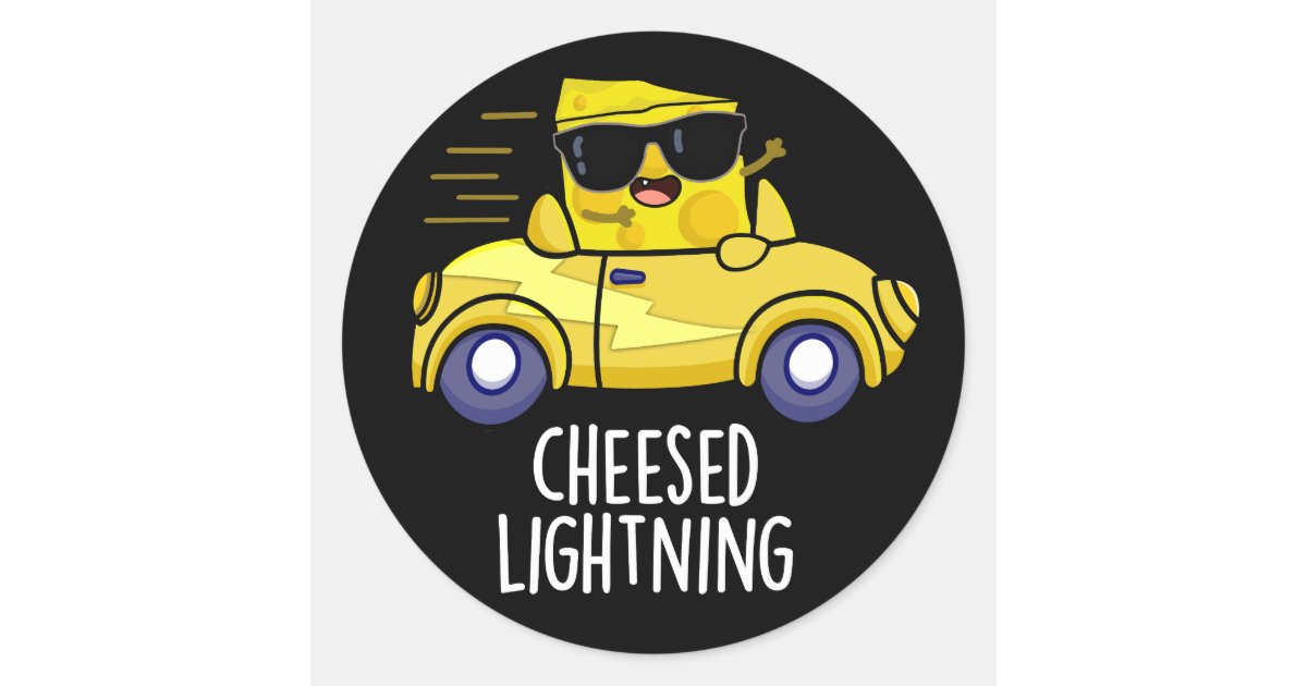 Cheesed Lightning Funny Cheese Pun Dark BG Classic Round Sticker | Zazzle