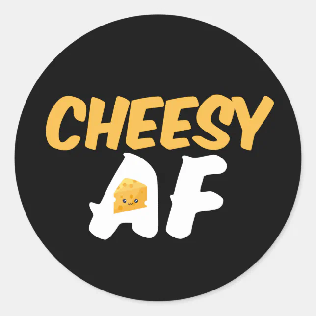 Cheesy AF Funny and Cute Cheese Lover Classic Round Sticker | Zazzle