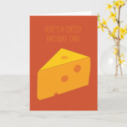 Cheesy Birthday Card | Zazzle