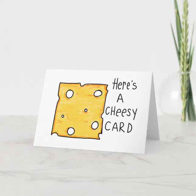 Cheesy Card, Funny Cheese Greeting, Foodie Card | Zazzle