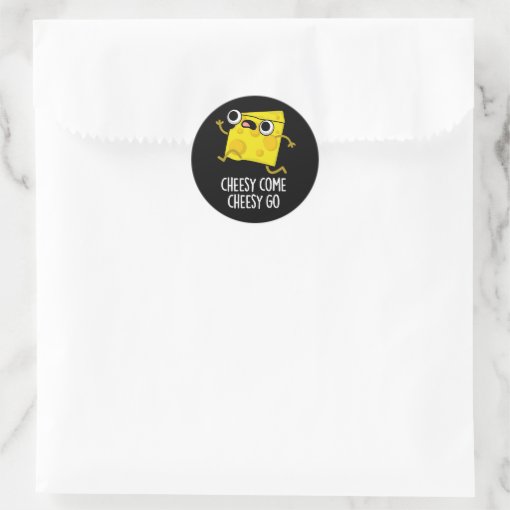 Cheesy Come Cheesy Go Funny Food Pun Dark BG Classic Round Sticker | Zazzle