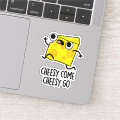 Cheesy Come Cheesy Go Funny Food Pun Sticker | Zazzle