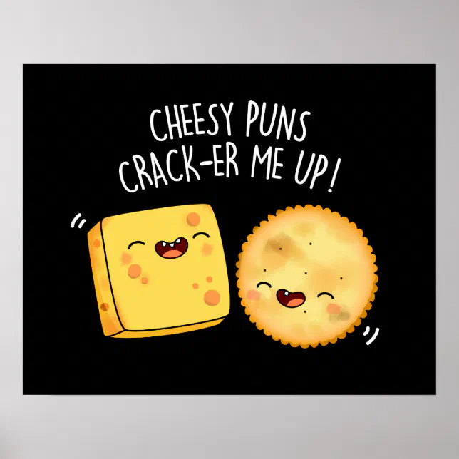 Cheesy Puns Crack-er Me Up Funny Cheese Pun Dark B Poster | Zazzle