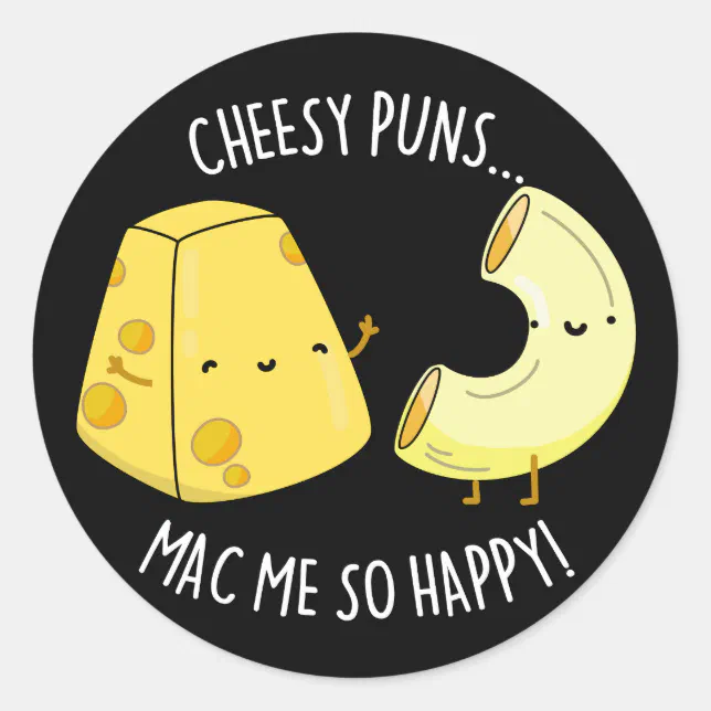 Cheesy Puns Mac Me So Happy Funny Food Pun Dark BG Classic Round ...