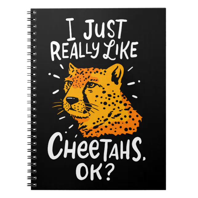 CHEETAH: I Just Really Like Cheetahs Notebook | Zazzle