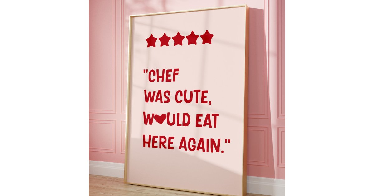Chef Was Cute Would Eat Here Again Poster | Zazzle