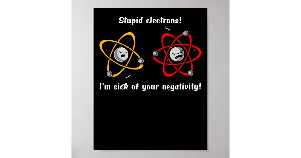 Chemistry Electrons Negativity Funny Science Joke Poster | Zazzle