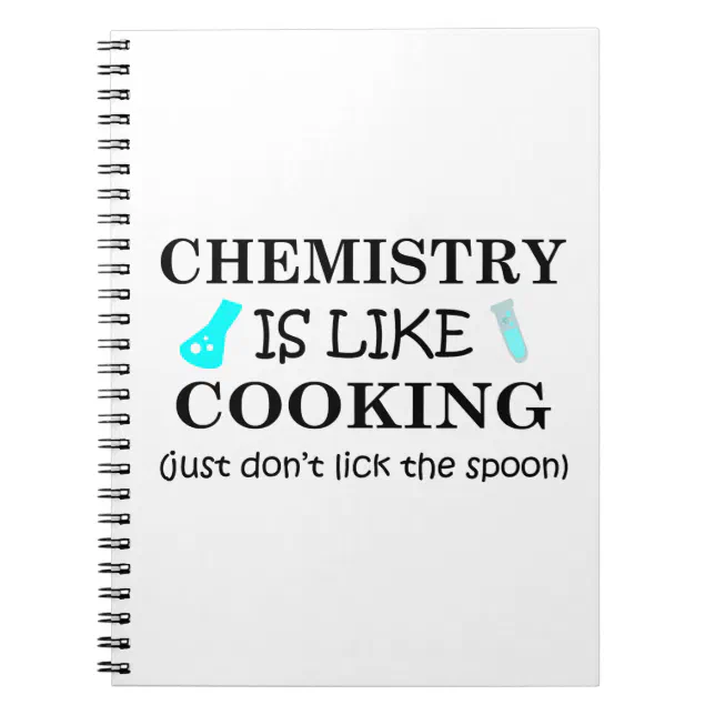 chemistry is like cooking funny chemist quote notebook | Zazzle
