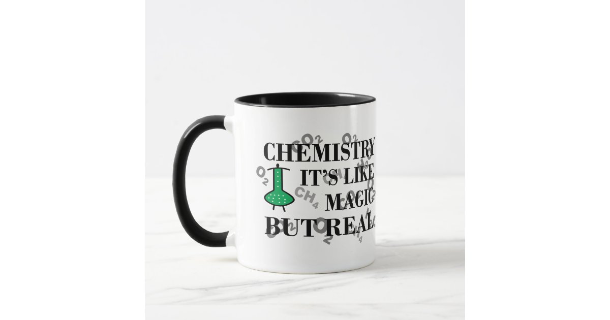 Chemistry is like magic but real mug | Zazzle