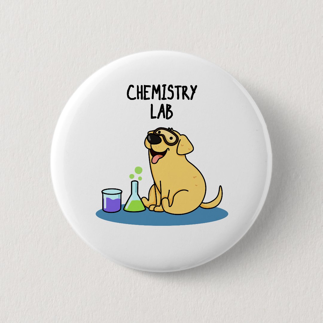 Chemistry Lab Funny Labrador Dog Pun Button | Zazzle