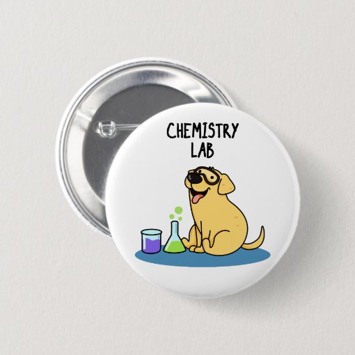 Chemistry Lab Funny Labrador Dog Pun Button | Zazzle