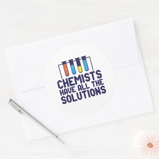 Chemists Have All The Solution Funny Science Puns Classic Round Sticker ...