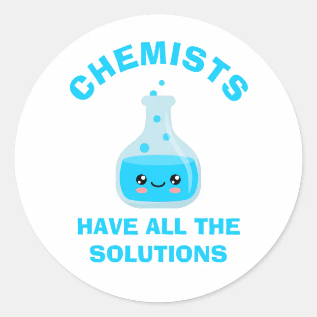 Chemists have all the solutions classic round sticker | Zazzle