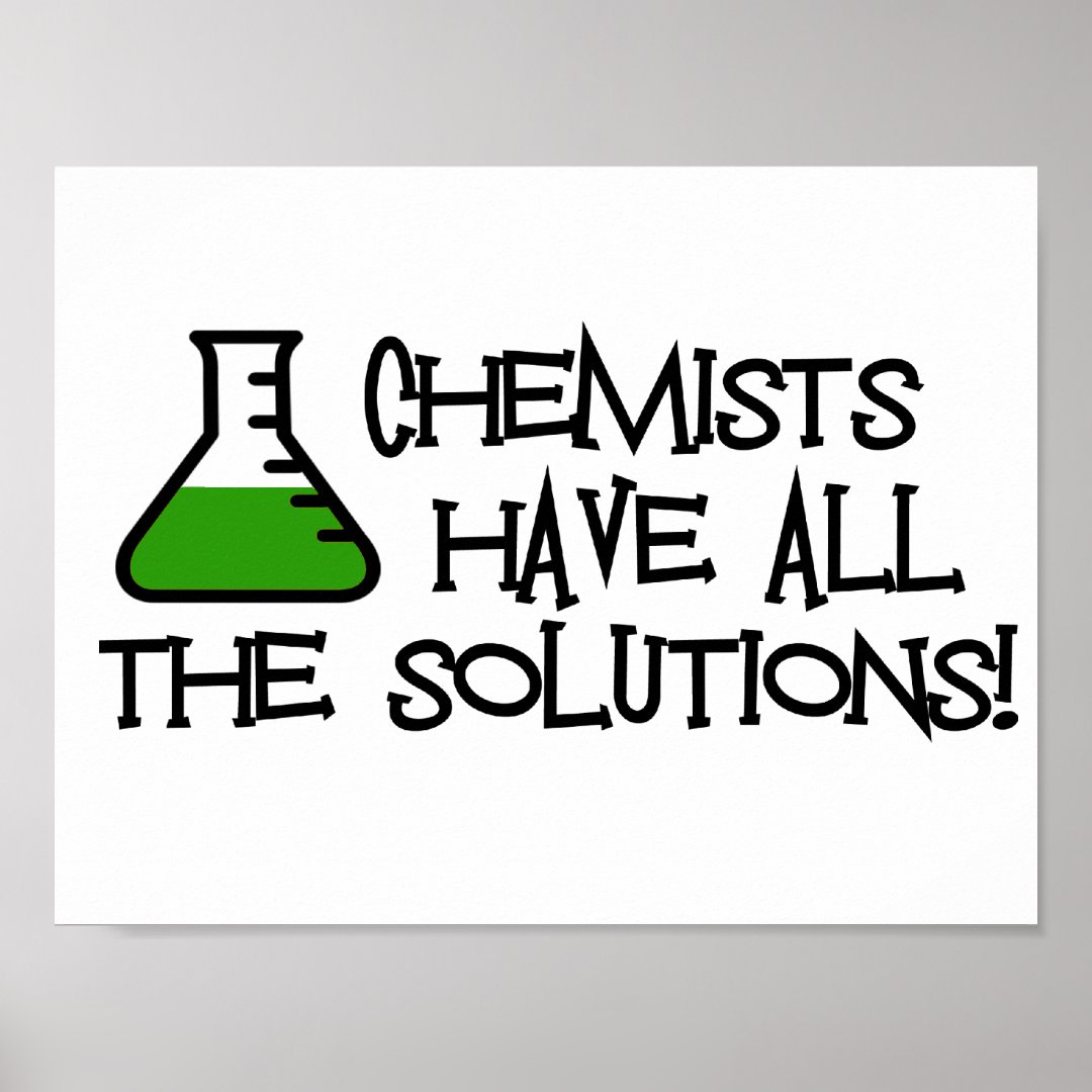 Chemists Have All The Solutions Poster | Zazzle