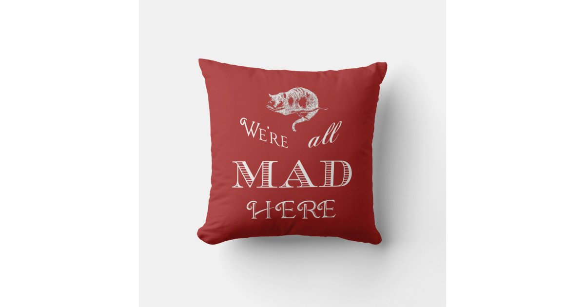 Cheshire Cat Mad Pillow | Zazzle