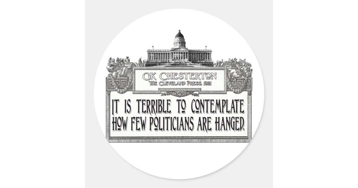 Chesterton on Politicians' Hanging Classic Round Sticker | Zazzle