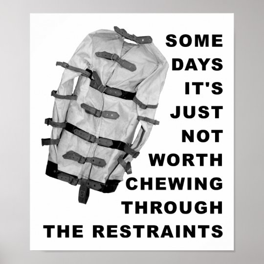 Chew Through the Restraints Funny Poster | Zazzle.com