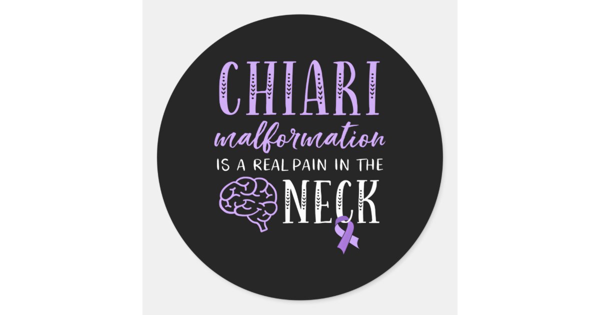 Chiari Pain In The Neck Chiari Malformation Awaren Classic Round ...