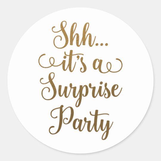 Chic Gold Shh... It's a Surprise Party Typography Classic Round Sticker ...