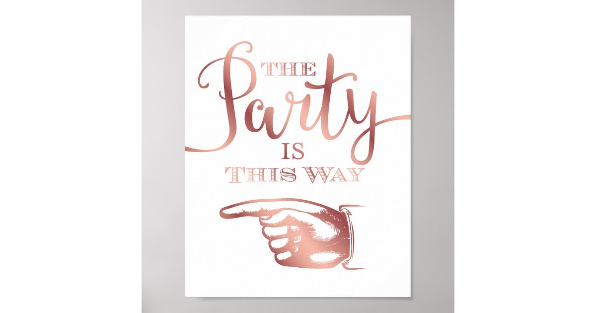 Chic Rose Gold THE PARTY IS THIS WAY Sign Print | Zazzle