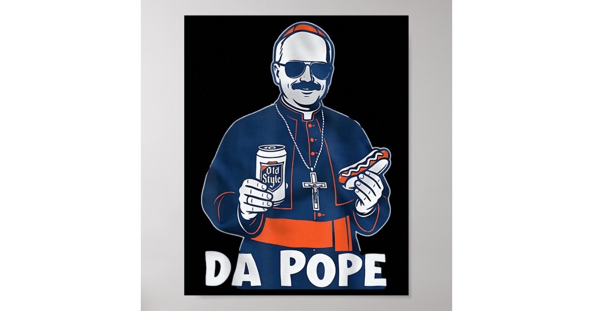 Chicago Da Pope Funny Humor Catholic Poster | Zazzle