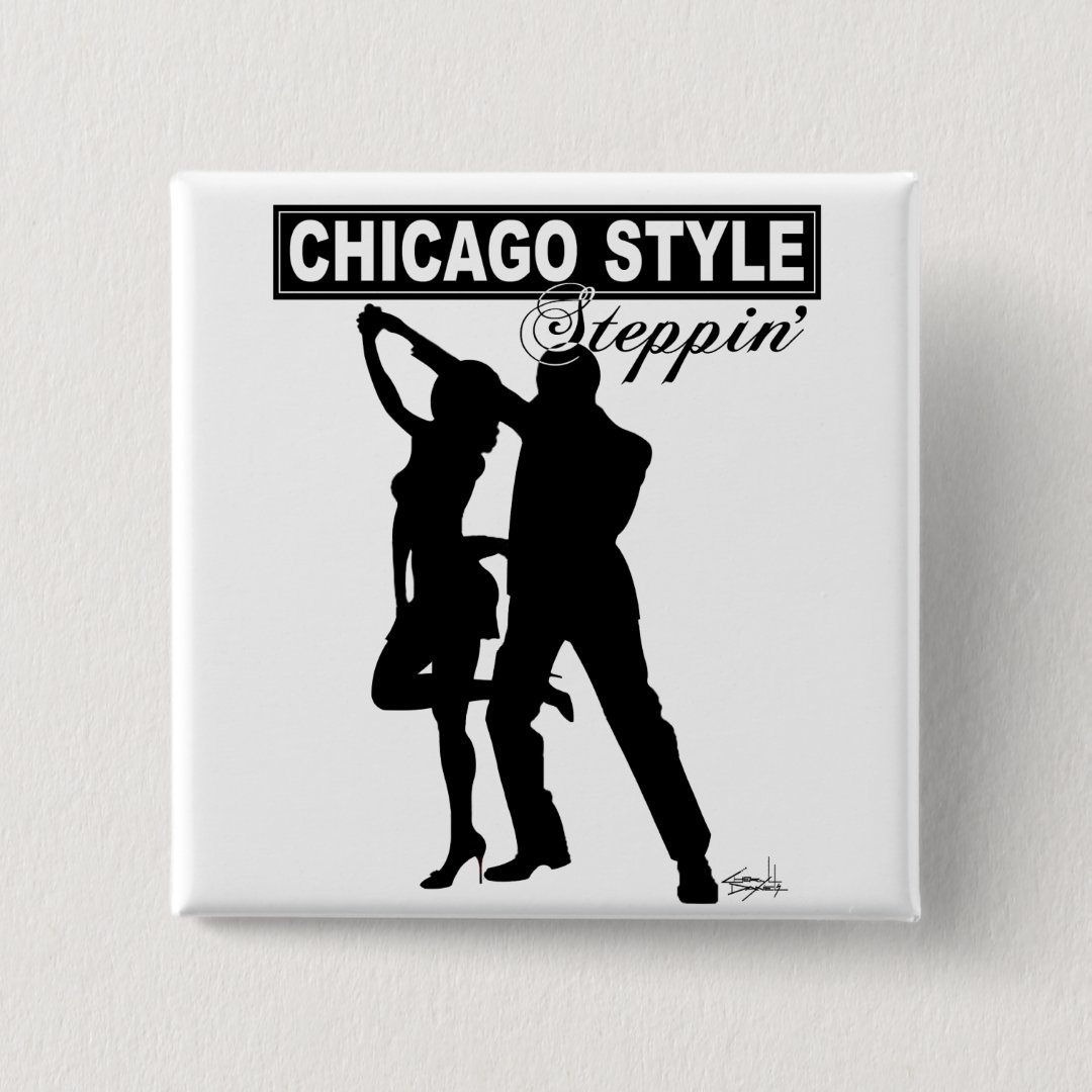 Chicago Style Steppin' Button | Zazzle