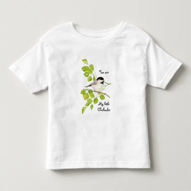 Chickadee Bird You are My Little Chickadee Quote Toddler T-shirt | Zazzle