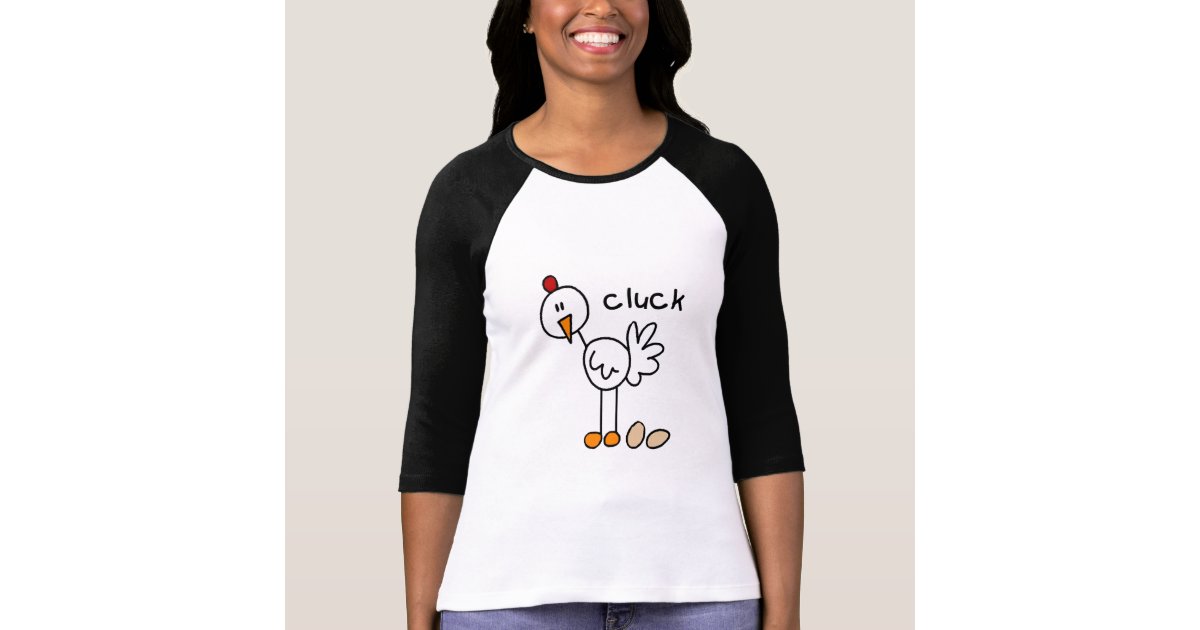 Chicken Says Cluck Tshirts and Gifts | Zazzle