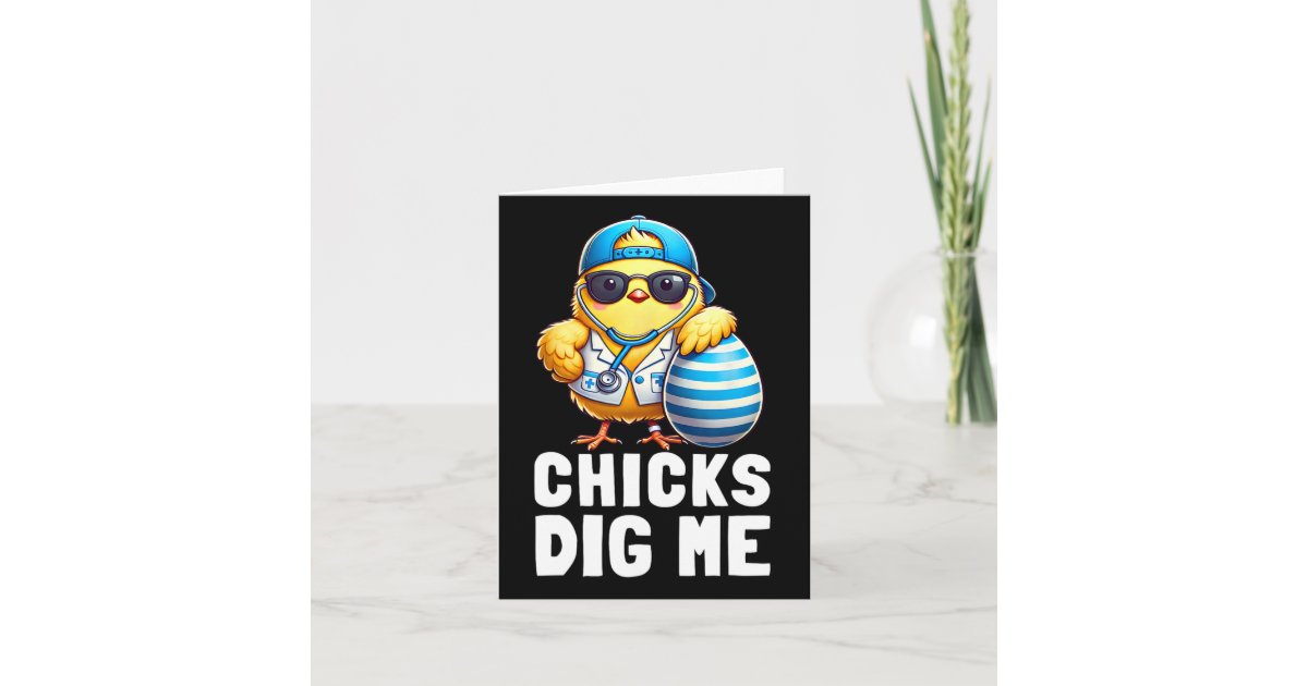 Chicks Dig Me Funny Happy Easter Day Nurse Doctor Card | Zazzle