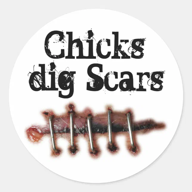 Chicks Dig Scars Classic Round Sticker | Zazzle