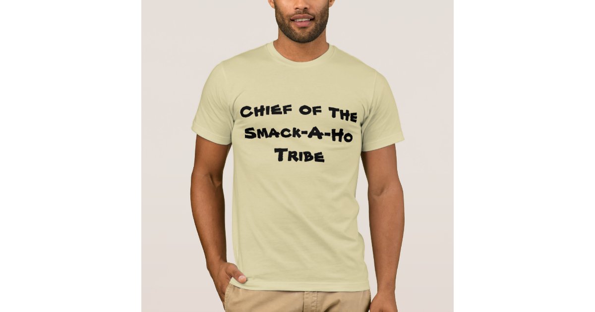 "Chief of the Smack-A-Ho Tribe" Sledders.com Shirt | Zazzle