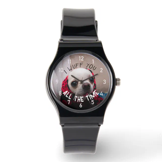 Chihuahua cute wuff you love Valentine Custom text Watch | Zazzle