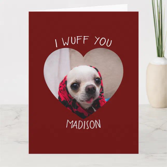 Chihuahua cute wuff you love Valentine heart photo Card | Zazzle