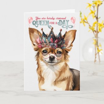 Chihuahua Dog Queen for a Day Funny Birthday Card | Zazzle